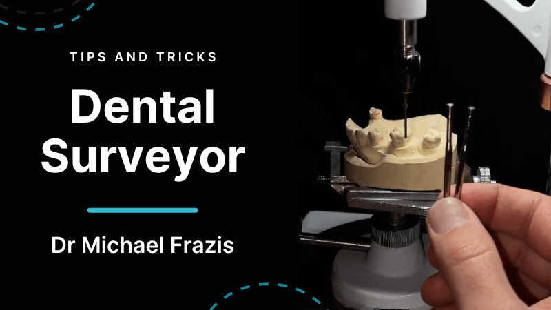 Tips & Tricks: The Dental Surveyor